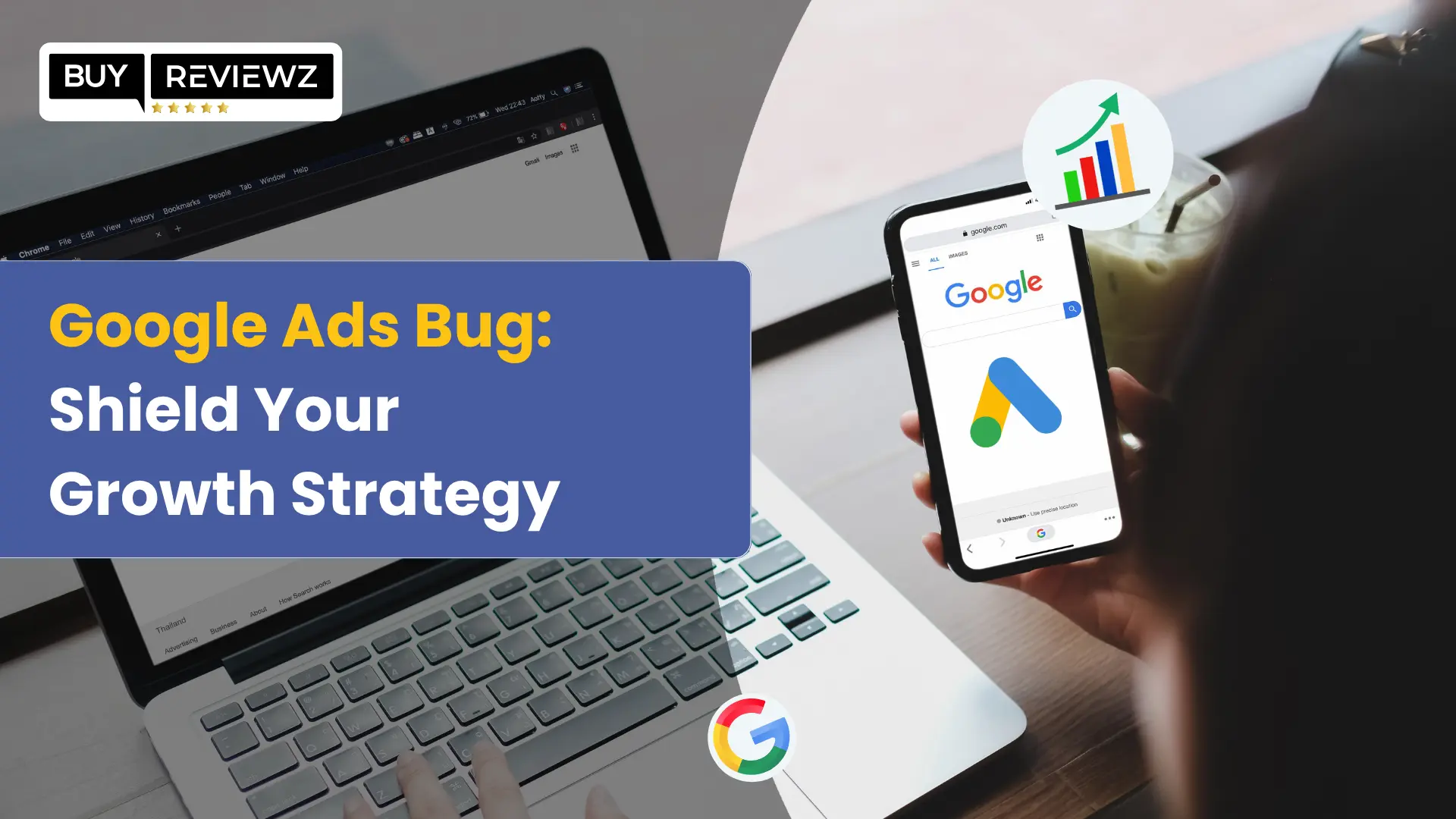Google Ads Bug: Shield Your Growth Strategy | BuyReviewz