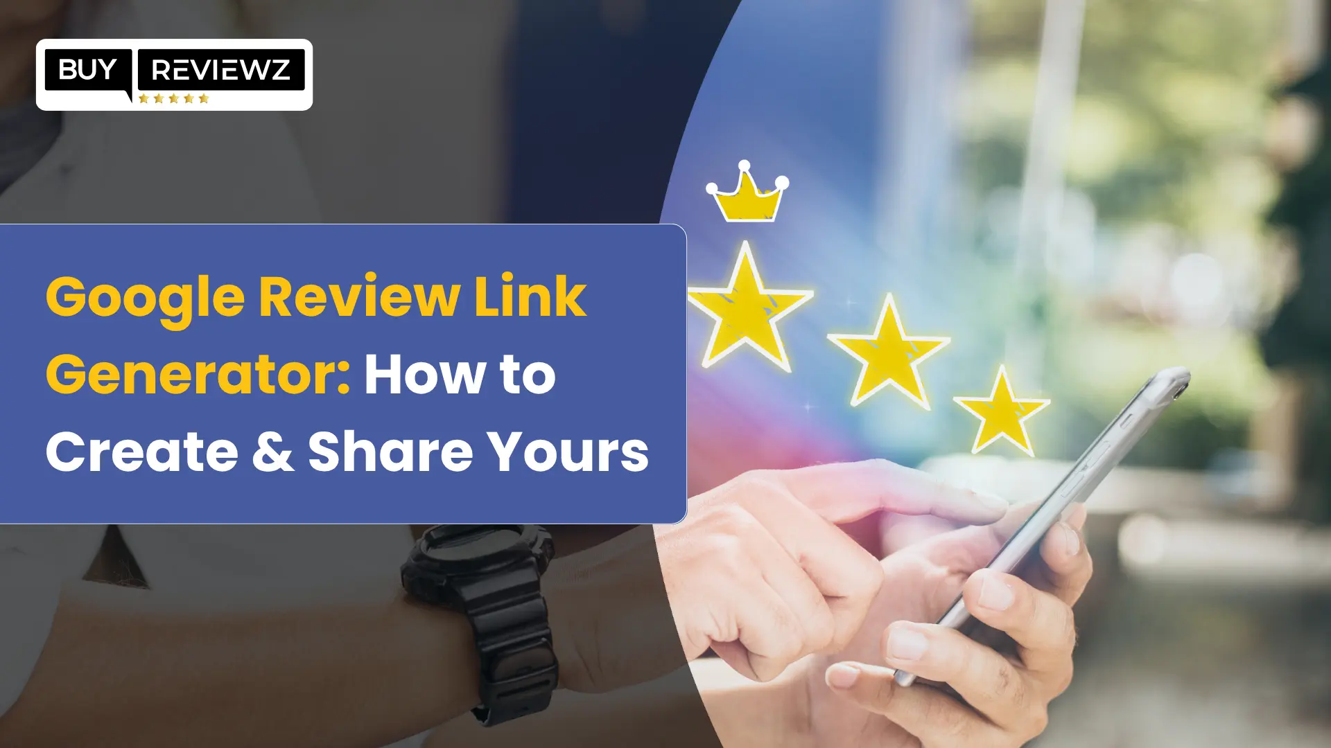 Google Review Link Generator: How to Create & Share Yours | BuyReviewz