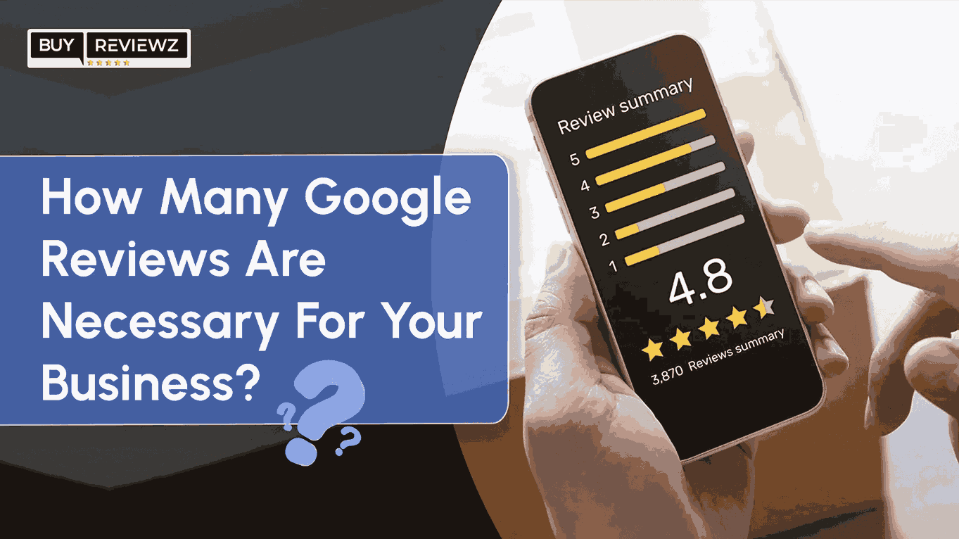 How Many Google Reviews Are Necessary For Your Business | BuyReviewz