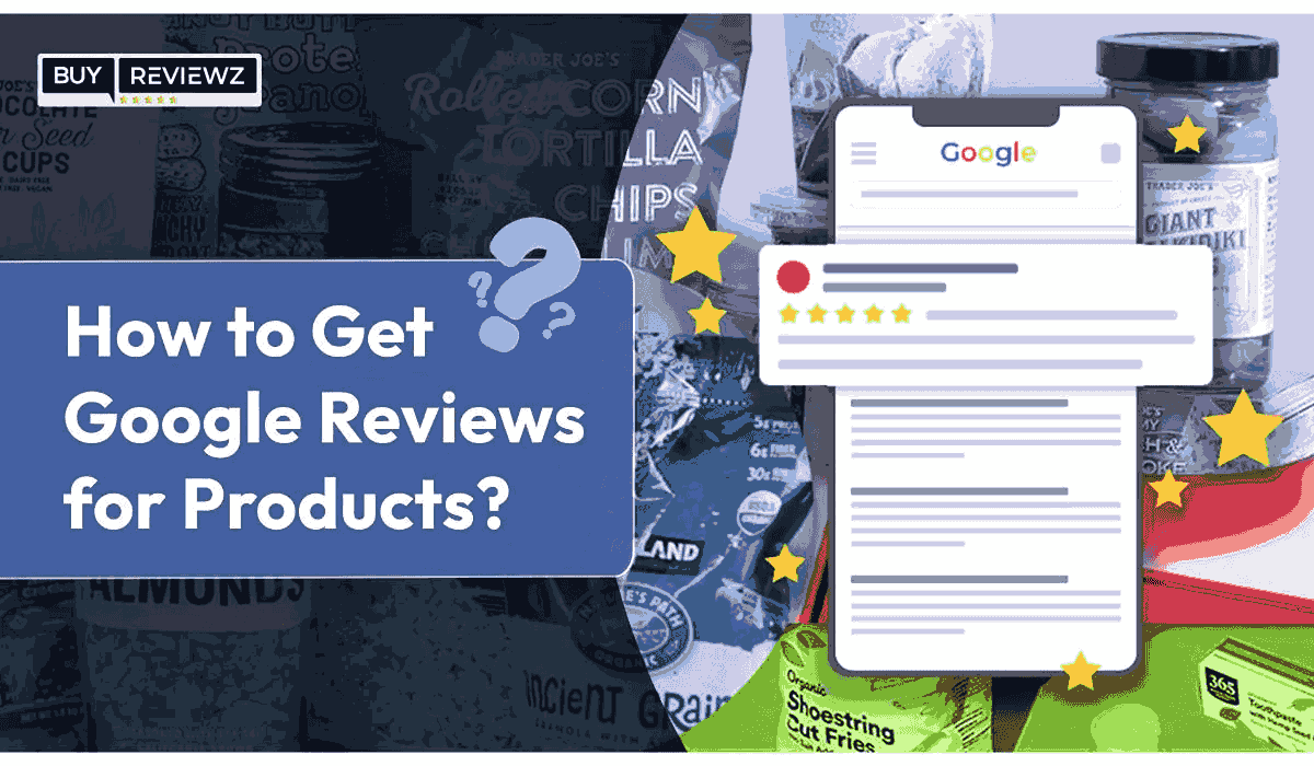 How To Get Google Reviews for Products? | BuyReviewz
