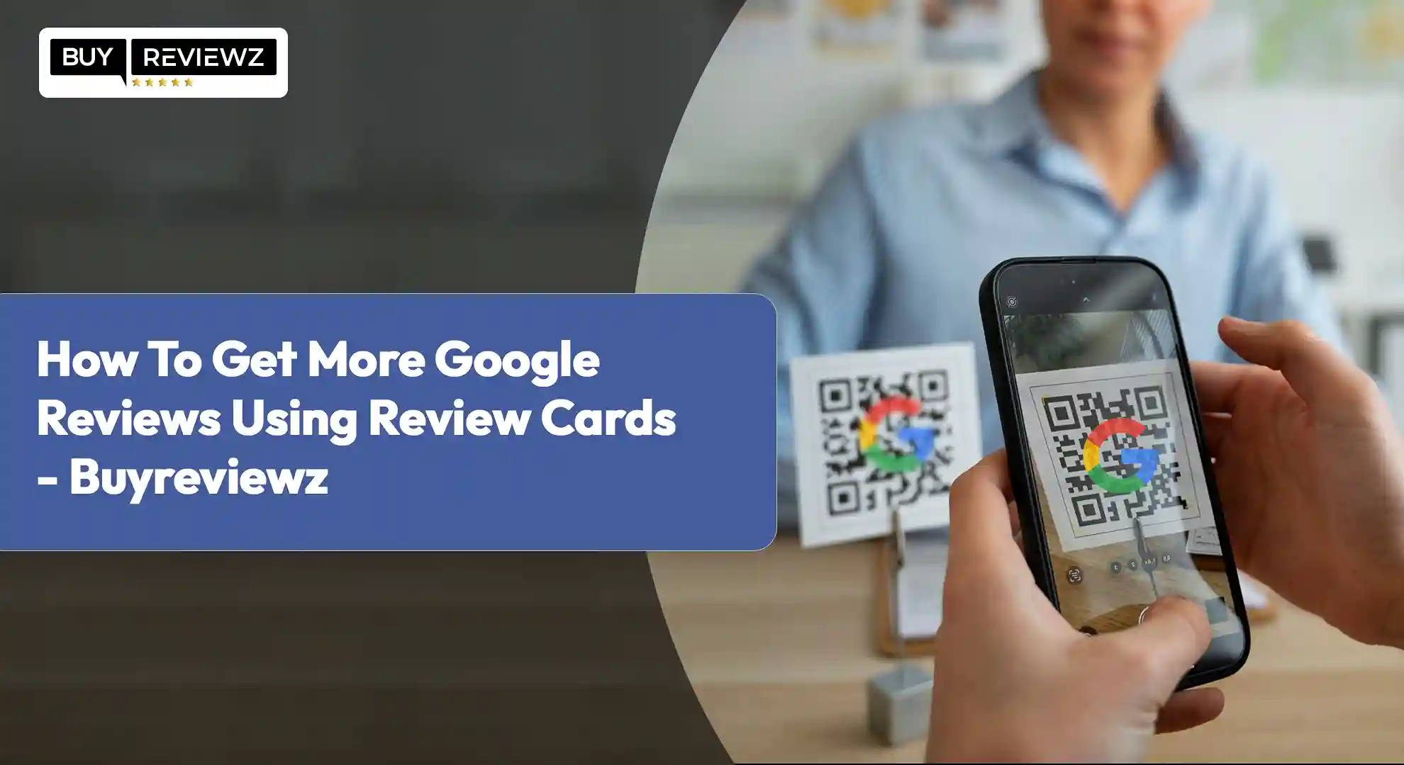 How To Get More Google Reviews Using Review Cards? | BuyReviewz