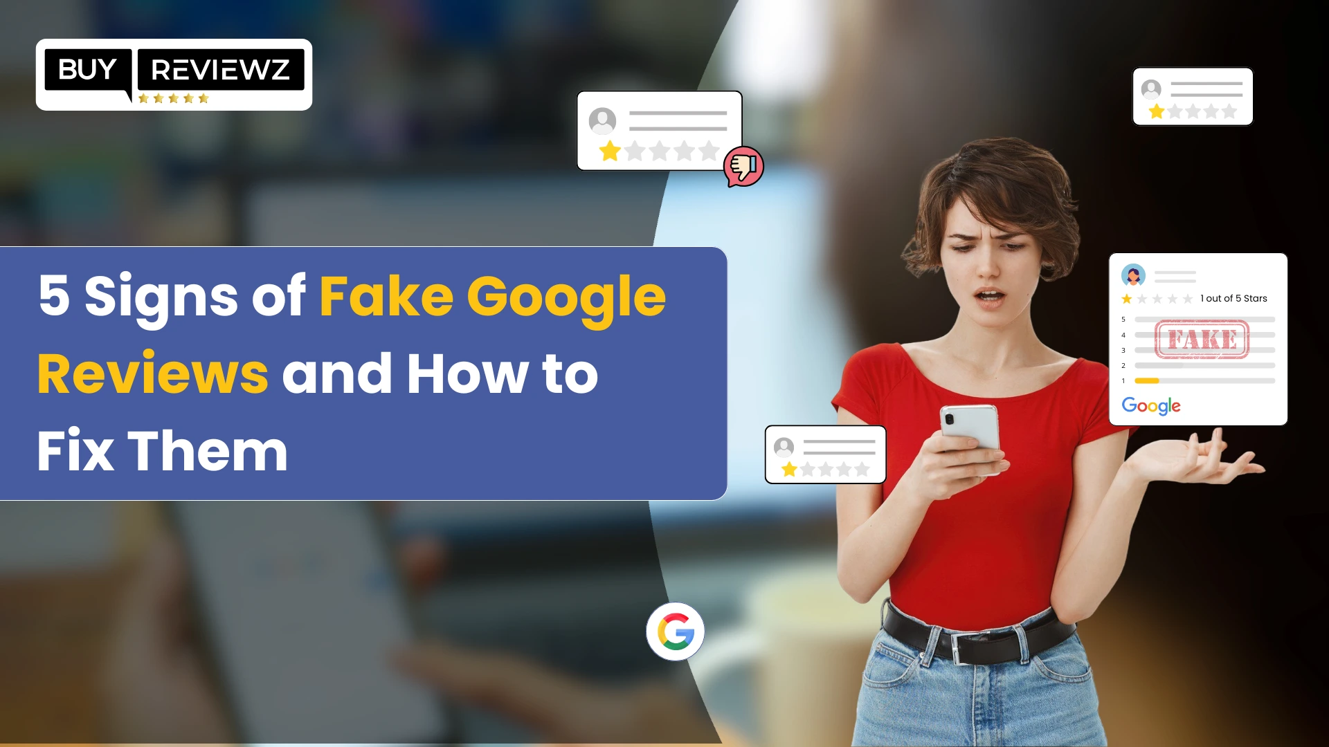 5 Signs Of Fake Google Reviews And How To Fix Them | BuyReviewz